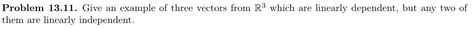 Solved Problem 13 11 Give An Example Of Three Vectors From