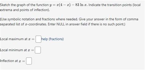 Solved Sketch The Graph Of The Function Y X 4x 83lnx Chegg Com
