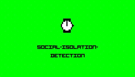 Social Isolation Detection Stories Hackernoon