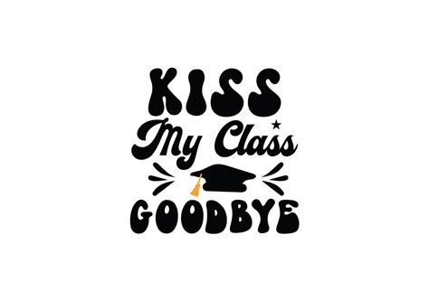 Kiss My Class Goodbye Svg Graphic By Svg Shop · Creative Fabrica
