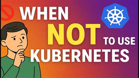 When Not To Use Kubernetes 🚫 7 Real World Reasons Explained For Devs And Sysadmins Youtube