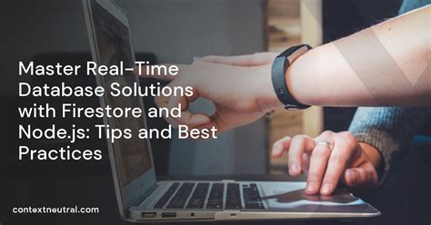 Master Real Time Database Solutions With Firestore And Nodejs Tips