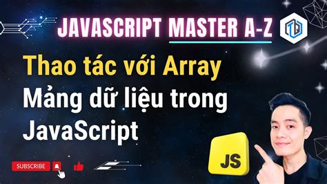 10 thao tác với array mảng trong javascript javascript master a z