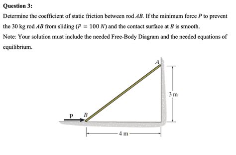 SOLVED Question Determine The Coefficient Of Static Friction Between Rod AB If The Minimum
