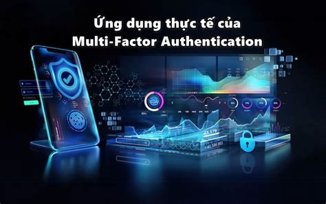 Multi Factor Authentication Chi Tiết Về Xác Thực đa Yếu Tố Mfa