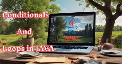 Gautam Jha On Linkedin Conditionals And Loops Inn Java