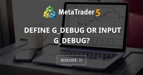 Define G Debug Or Input G Debug Forex EA Generator Expert Advisors And Automated Trading