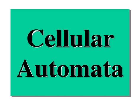 Ppt Cellular Automata Powerpoint Presentation Free Download Id1227446