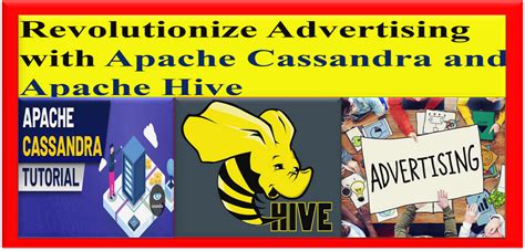 Revolutionizing Advertising Analytics Apache Cassandra And Apache Hive