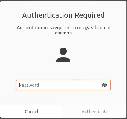 Ubuntu 20 04 Annoying Popup Authentication Is Required To Run Gvfsd