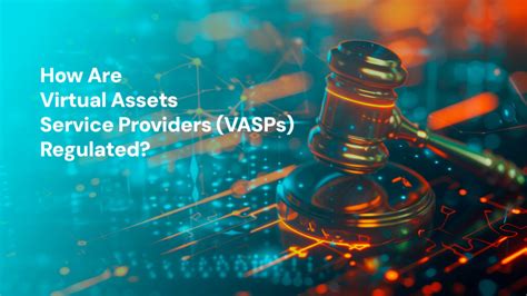 How Are Virtual Assets Service Providers Vasps Regulated Blog Bitpace