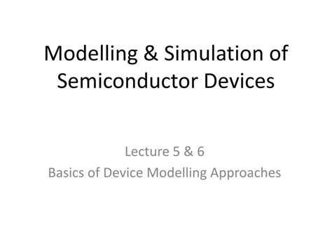 Ppt Modelling And Simulation Of Semiconductor Devices Powerpoint