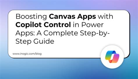 Boosting Canvas Apps With Copilot Control In Power Apps A Complete