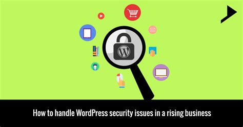 How To Handle Wordpress Security Issues In A Rising Business Sweans