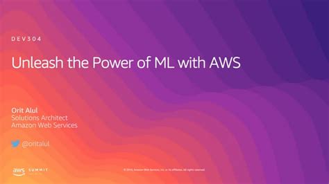 Unleash The Power Of Ml With Aws Aws Summit Tel Aviv 2019 Ppt
