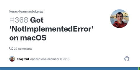 Got Notimplementederror On Macos · Issue 368 · Keras Teamautokeras · Github