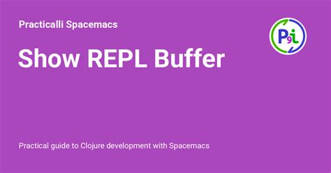 Show Repl Buffer Practicalli Spacemacs