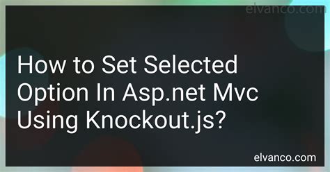How To Set Selected Option In Mvc Using Knockoutjs In 2024