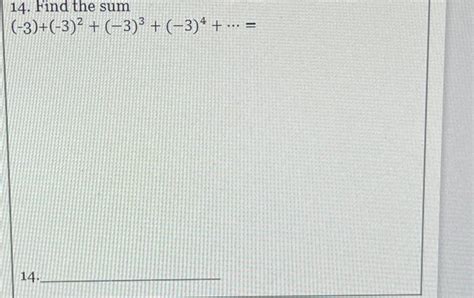 Solved 14 Find The Sum 3 3 2 3 3 3 4 Chegg Com