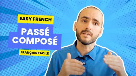 Le PassÉ ComposÉ Explained In Less Than 10 Minutes Youtube
