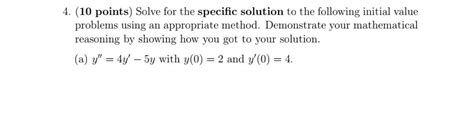 Solved 4 10 Points Solve For The Specific Solution To The