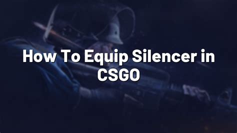 How To Equip Silencer In CSGO Pro Config