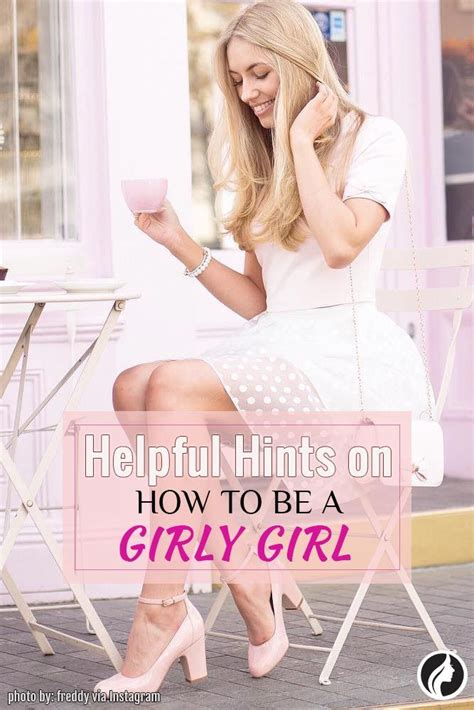7 Helpful Hints On How To Be A Girly Girl Girly Girl Outfits Girly