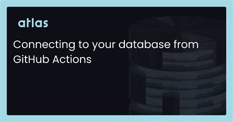Connecting To Your Database From Github Actions Atlas Guides