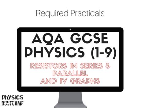 AQA GCSE Physics Required Practicals Resistors In Series And Parallel And IV Graphs
