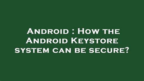 android how the android keystore system can be secure youtube