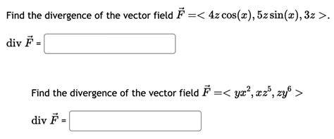 Solved Find The Divergence Of The Vector Field
