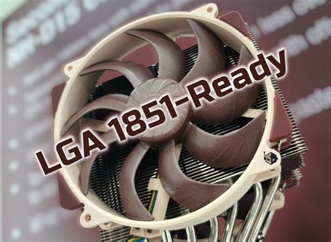 Noctua Coolers Siap Untuk Soket Lga 1851 Intel Berikutnya Bahkan Jika Cpu Itu Satu Tahun Lagi