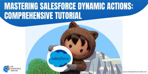 Mastering Salesforce Dynamic Actions Comprehensive Tutorial The Salesforce Master