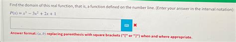 Solved Find The Domain Of This Real Function That Is ﻿a