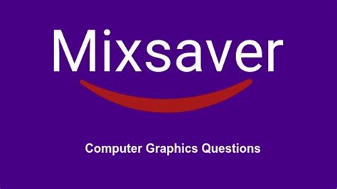 Computer Graphics Questions Mixsaver