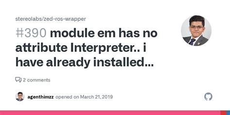 Module Em Has No Attribute Interpreter I Have Already Installed The