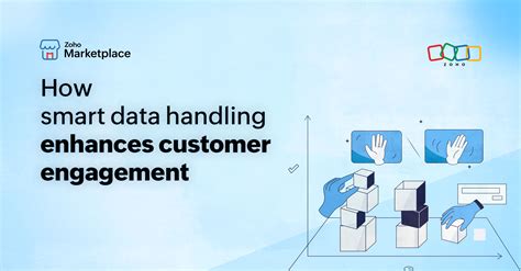 How Smart Data Handling Enhances Customer Engagement Zoho Blog