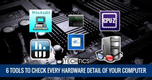 Tools To Check Every Hardware Detail Of Your Computer