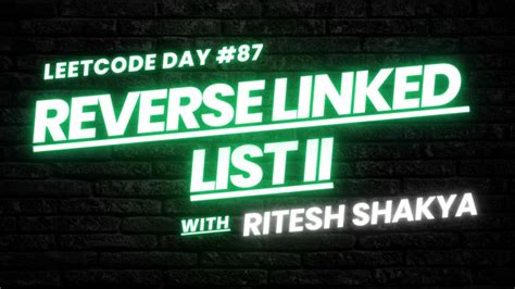 👨‍💻 Ritesh Shakya 👨‍💻 On Linkedin A Leetcode Daily Series — Day 87 Ritesh Shakya