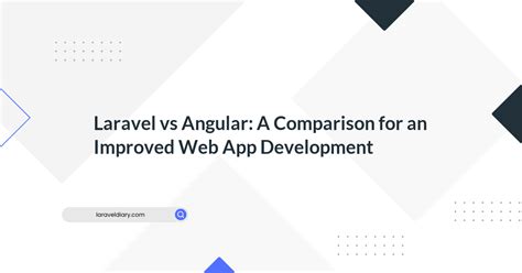 Laravel Vs Angular A Comparison For An Improved Web App Development Laraveldiary