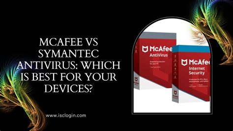 Mcafee Vs Symantec Antivirus Which Is Best For Your Devices