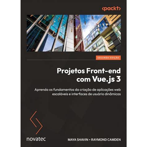 Projetos Front End Com Vue Js 3 2ª Edição Aprenda Os Fundamentos Da