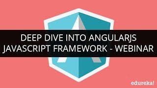 Deep Dive Into Angularjs Javascript Framework Edureka