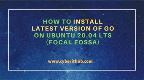 How To Install Latest Version Of Go On Ubuntu 2004 Lts Focal Fossa Cyberithub
