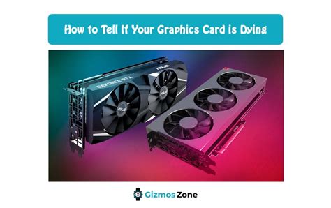 How To Tell If Your Graphics Card Is Dying Easy To Follow Guide Gizmos Zone