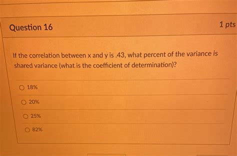 solved question 16 1 pts if the correlation between x and y