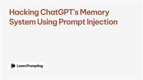 Hacking ChatGPT S Memory System Using Prompt Injection