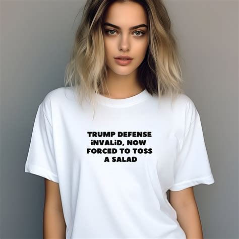 Trump Defense Invalid Now Forced To Toss A Salad T Shirt Funny