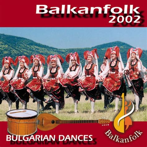 Balkanfolk 2002 Bulgarian Folk Dances Folk Dance Dance Folk