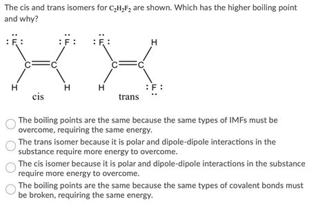 Solved The Cis And Trans Isomers For C H F2 Are Shown Which